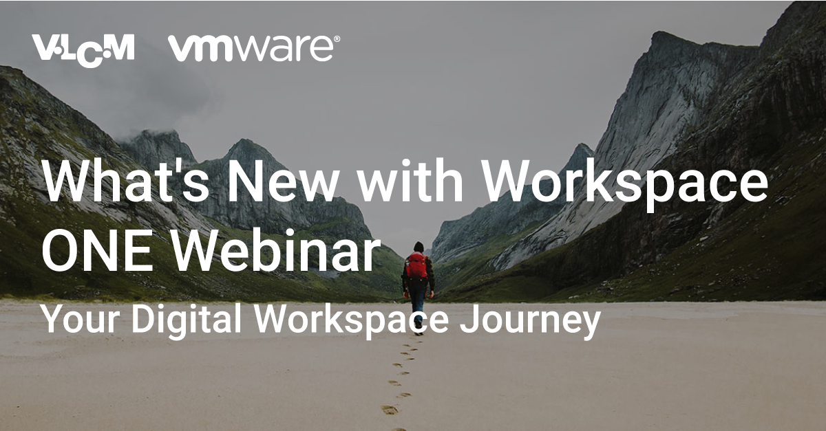What's New with VMware Workspace ONE - Your digital workspace journey
